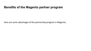 11 Benefits of the Magento Partnership Program_ You Must Know | PPTX