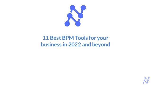 11 Best BPM Tools for your business in 2022 and beyond.pdf