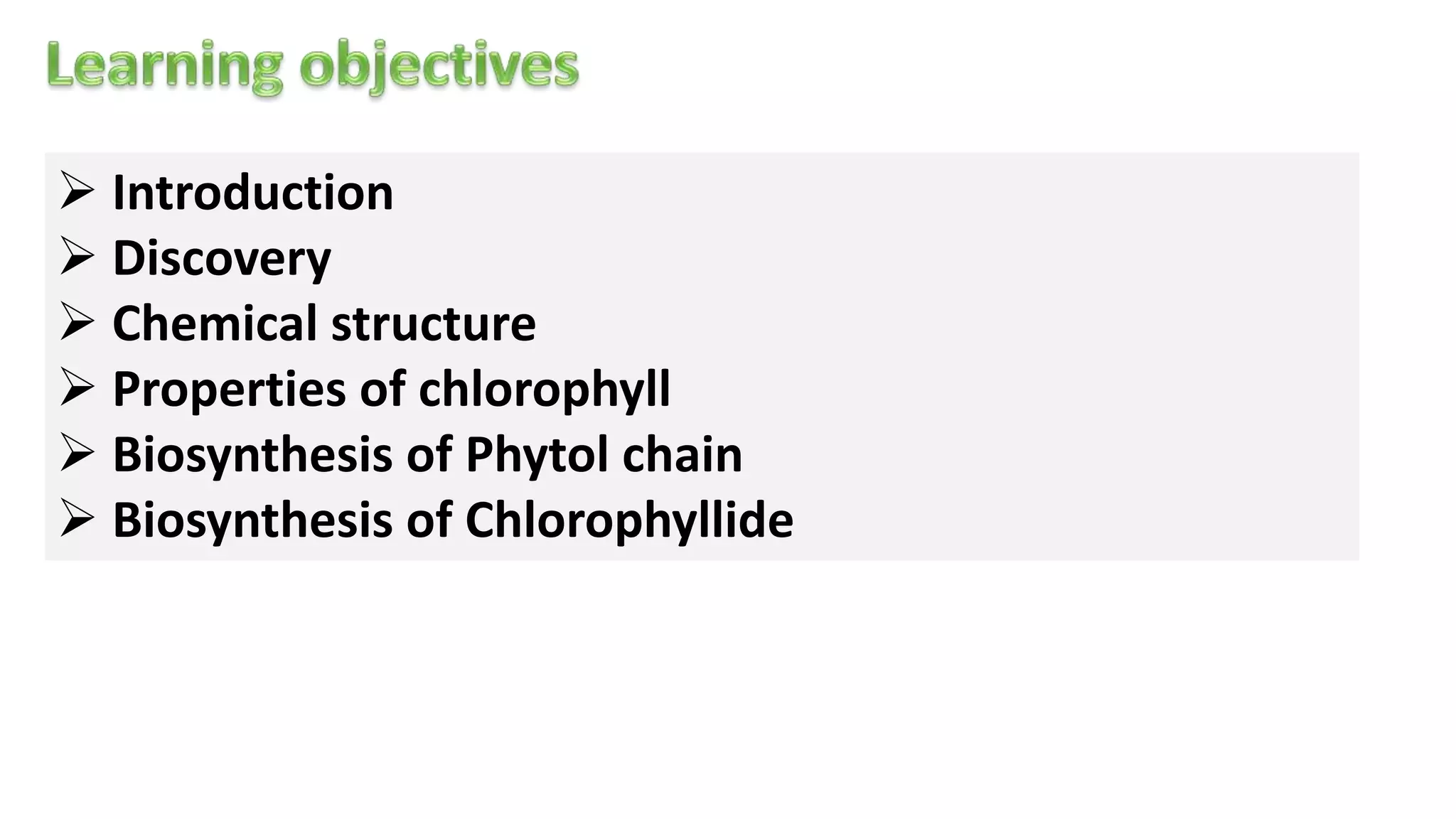 Biosynthesis and properties of cholorophyll | PPTX