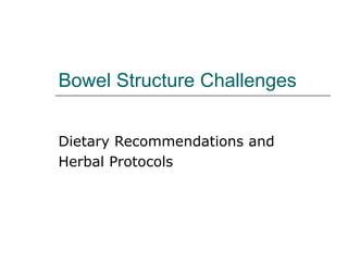 #11 bowel structure challenges | PPT