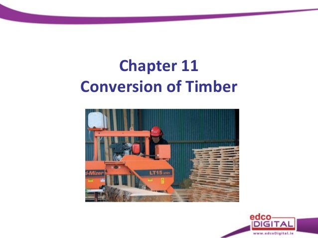 11 conversion of timber