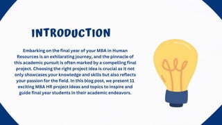 11 Exciting MBA HR Project Ideas & Topics For Final Year Students.pptx