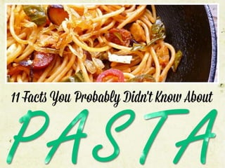 11 Facts You Probably Didn't Know About Pasta | PDF