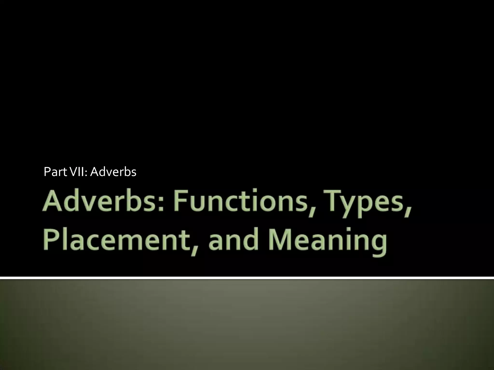 11 Grade Adverbs Functions, Types, Placement, And Meaning | PPTX