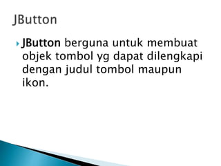 11 GUI dengan-SWING Java.pptx