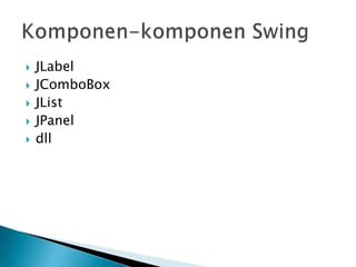 11 GUI dengan-SWING Java.pptx