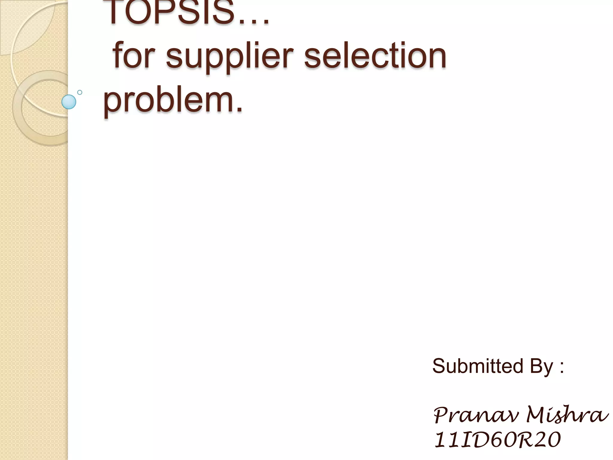 TOPSIS - A multi-criteria decision making approach | PPTX