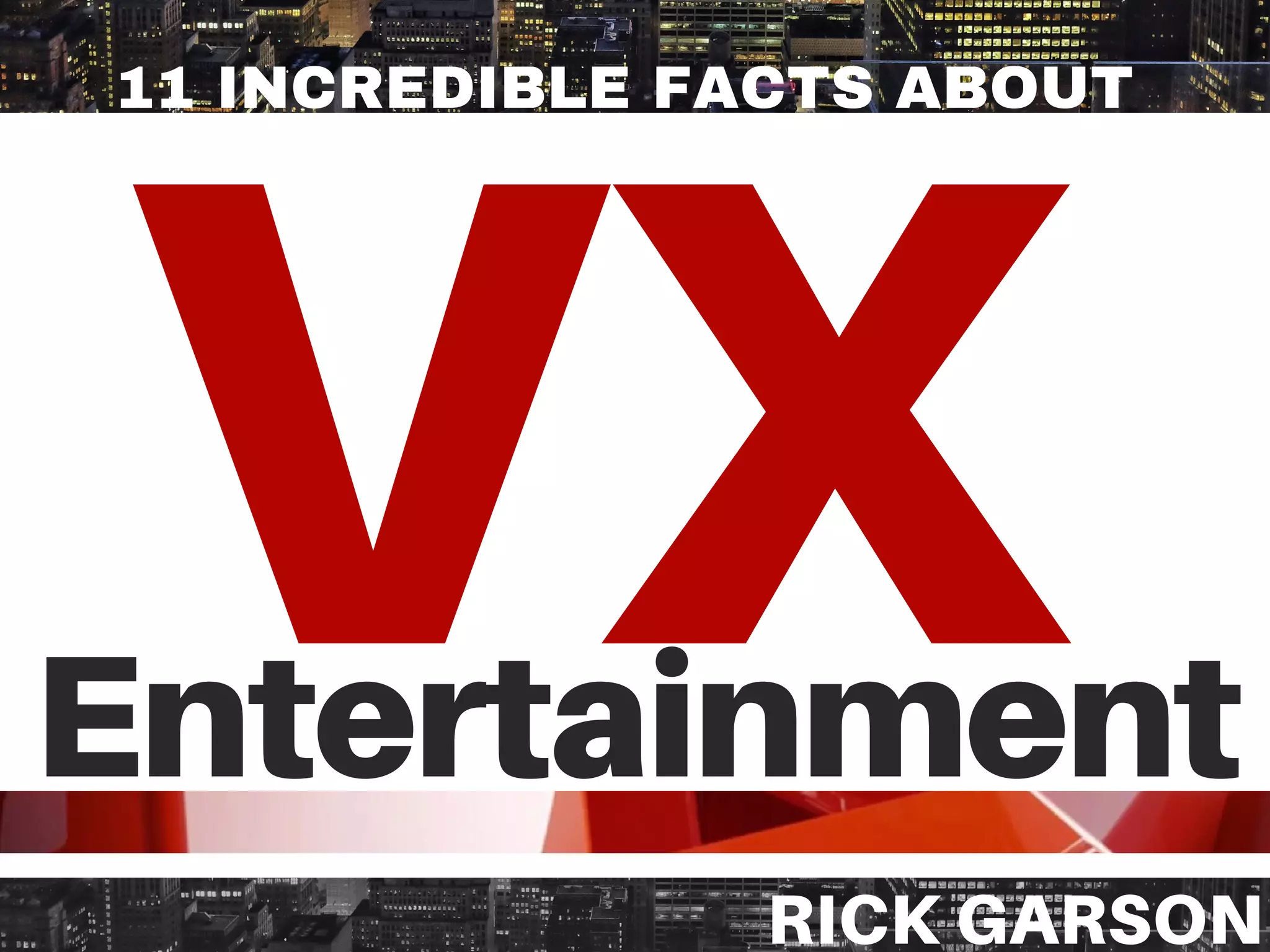 11 Incredible Facts About VX Entertainment | Rick Garson | PDF
