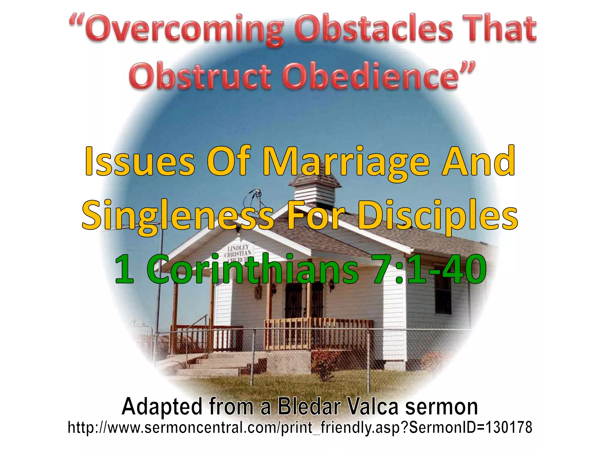 11 Issues Of Marriage And Singleness For Disciples 1 Corinthians 7:1-40 | PPT