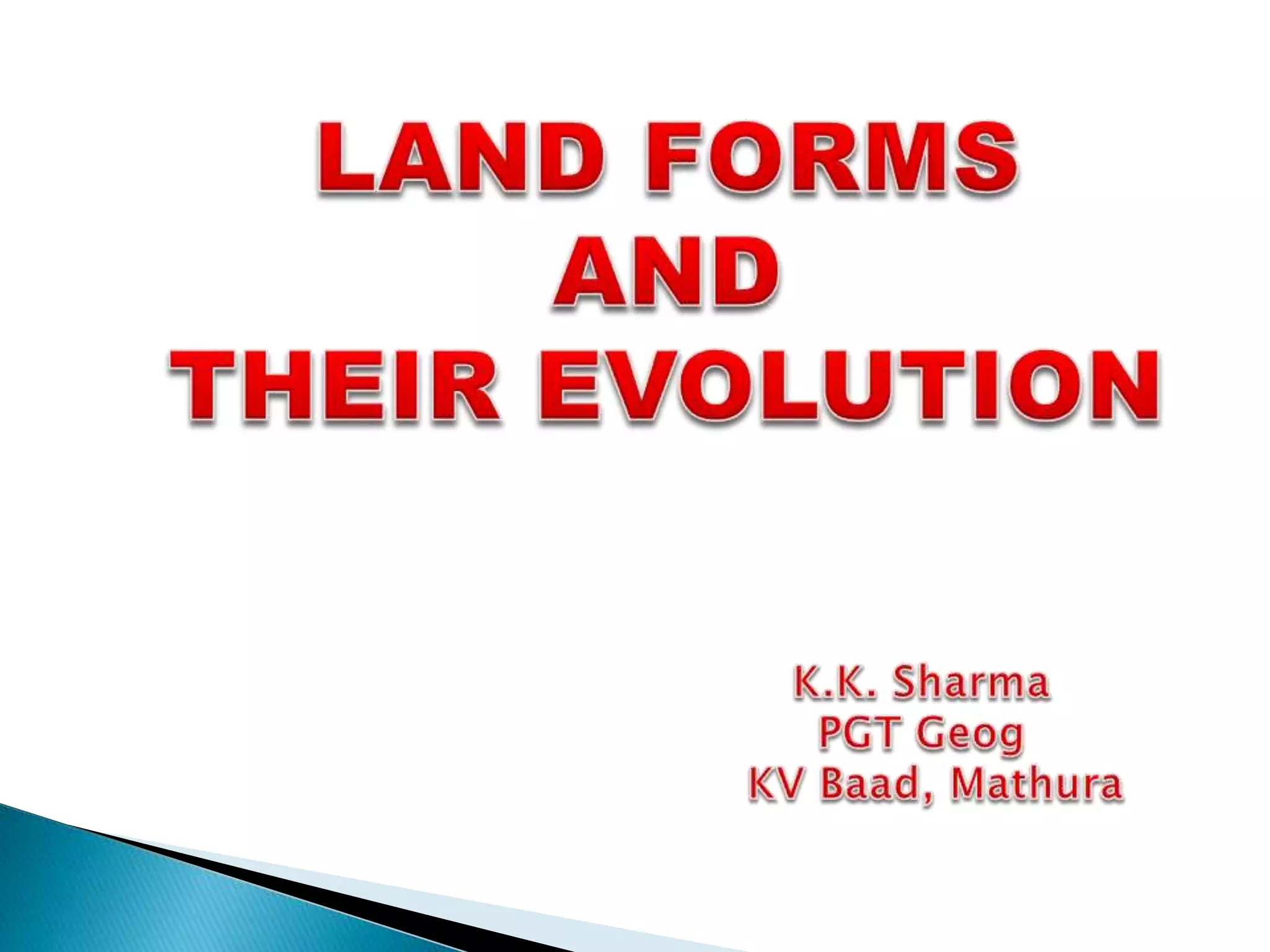 11 Land forms and their evolution (K K Sharma).pptx
