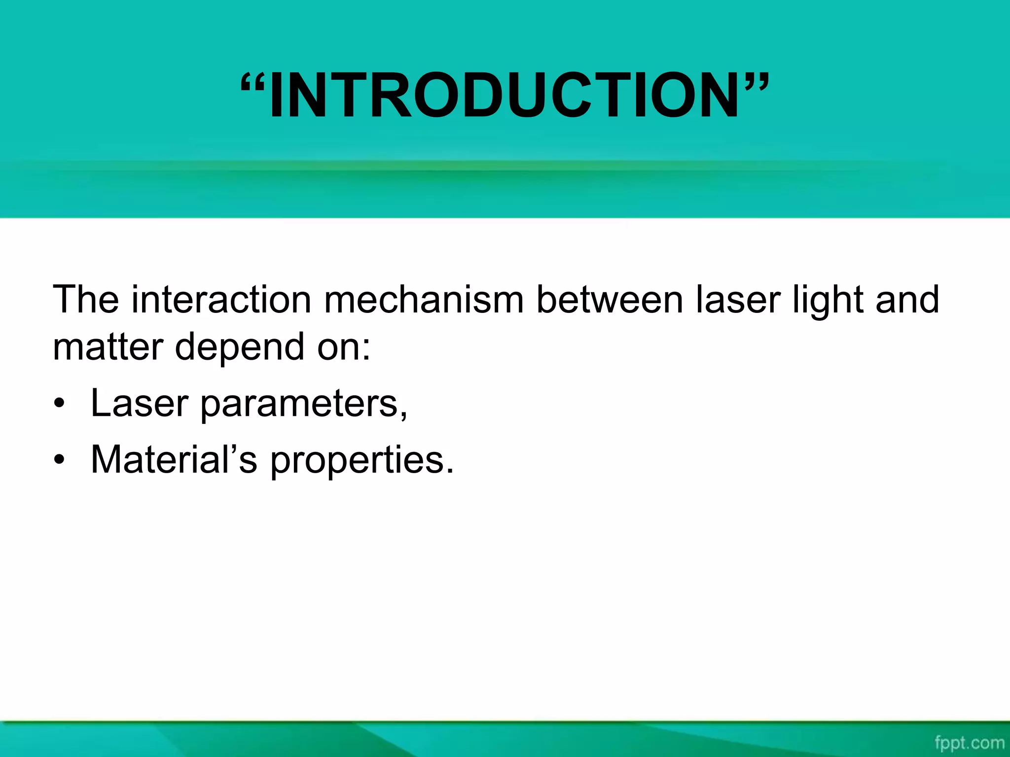 Laser matter interaction | PPTX