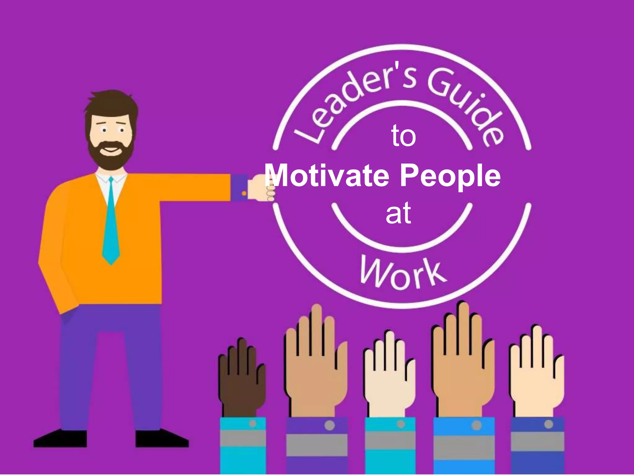 11 leaders guide to motivate peopleat work | PPTX