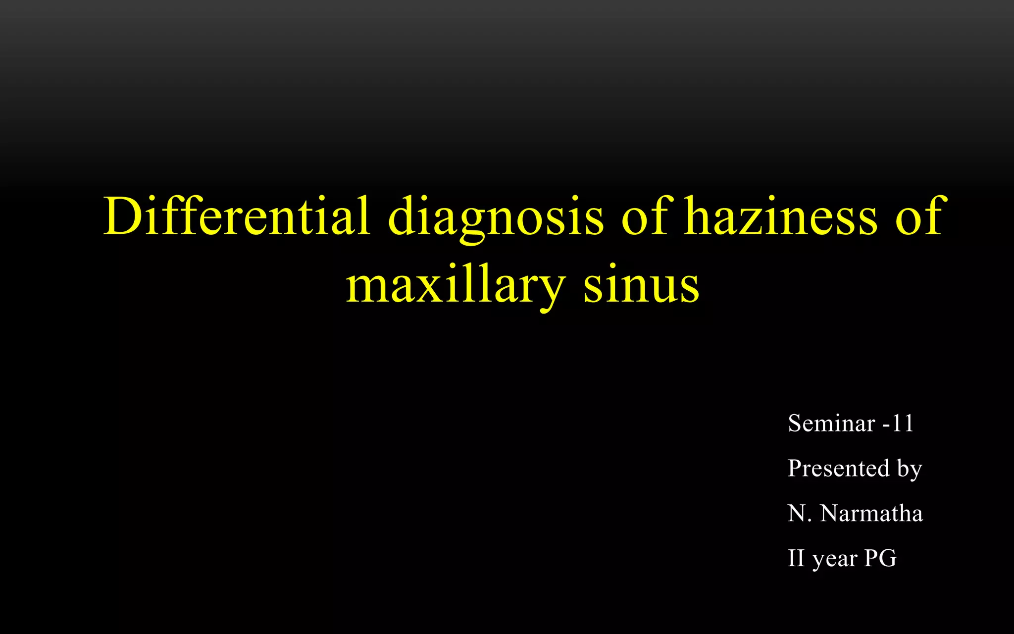 Differential diagnosis of haziness of maxillary sinus | PPTX