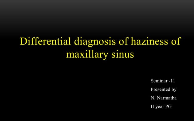 Differential diagnosis of haziness of maxillary sinus | PPTX | Ear ...