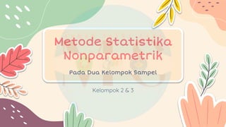 Metode Statistika Non parametrik pada dua kelompok sampel.pptx