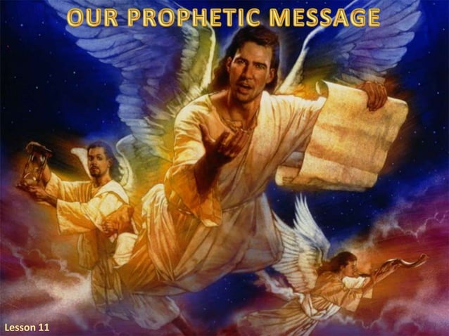 11 our prophetic message | PPTX | Christianity | Religion & Spirituality