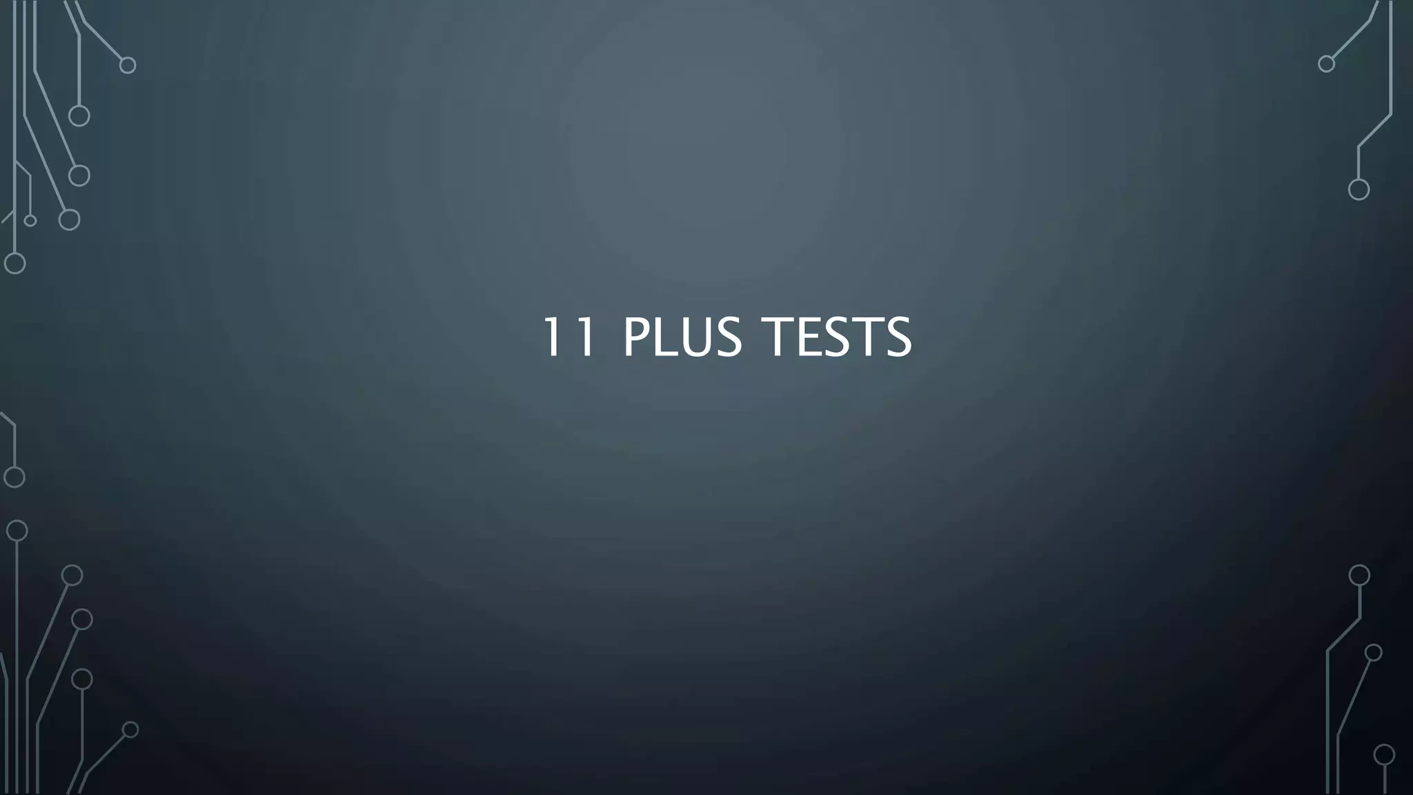 11 plus tests | PPT