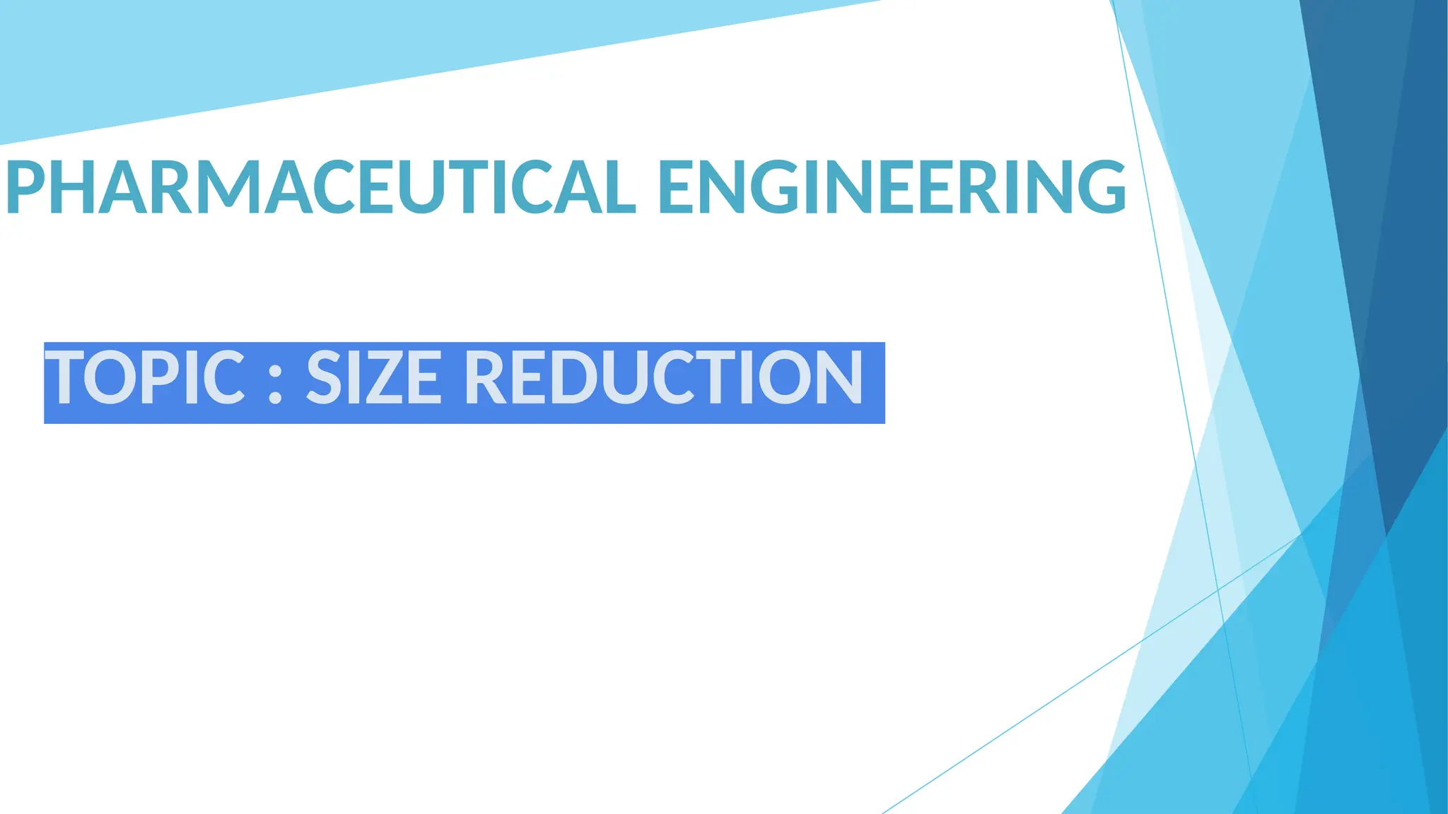 size reduction, PHARMACEUTICAL ENGINEERING | PPTX