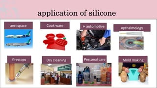 silicone and their application | PPTX