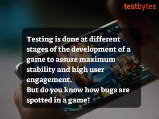 11 ways you can find bugs in game testing | PPT