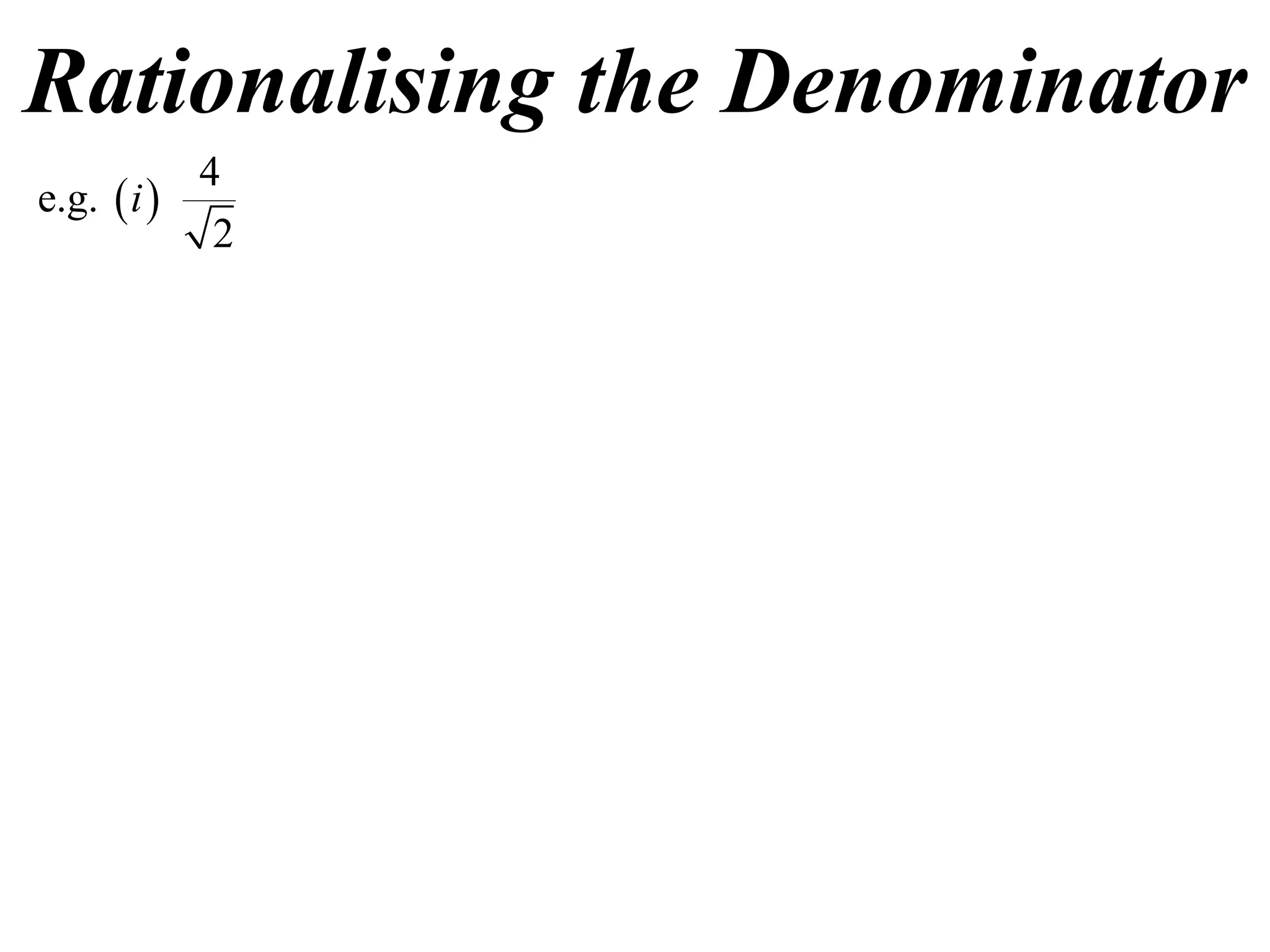 11 x1 t02 04 rationalising the denominator (2012) | PPT