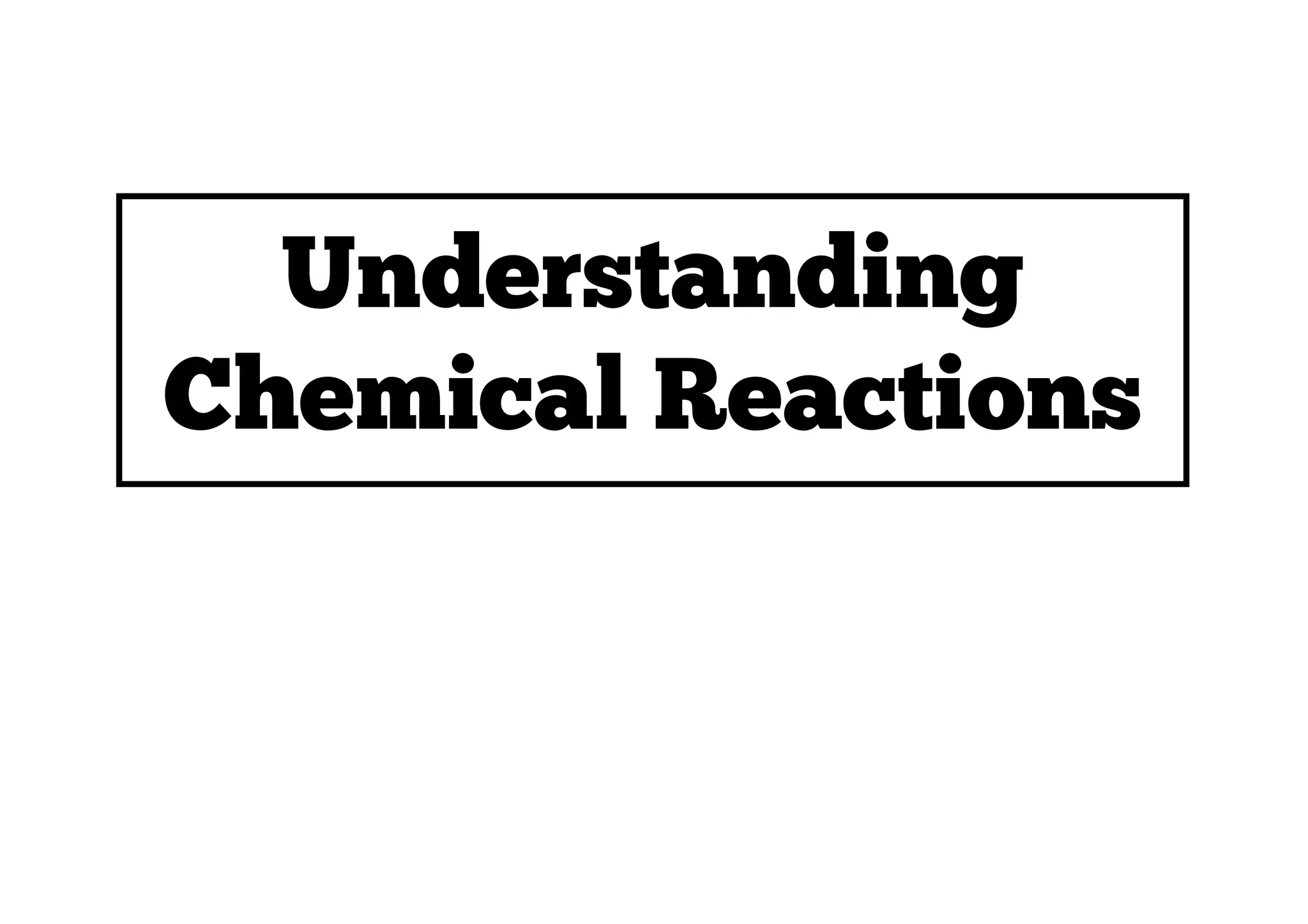 Understanding Chemical Reactions | PDF