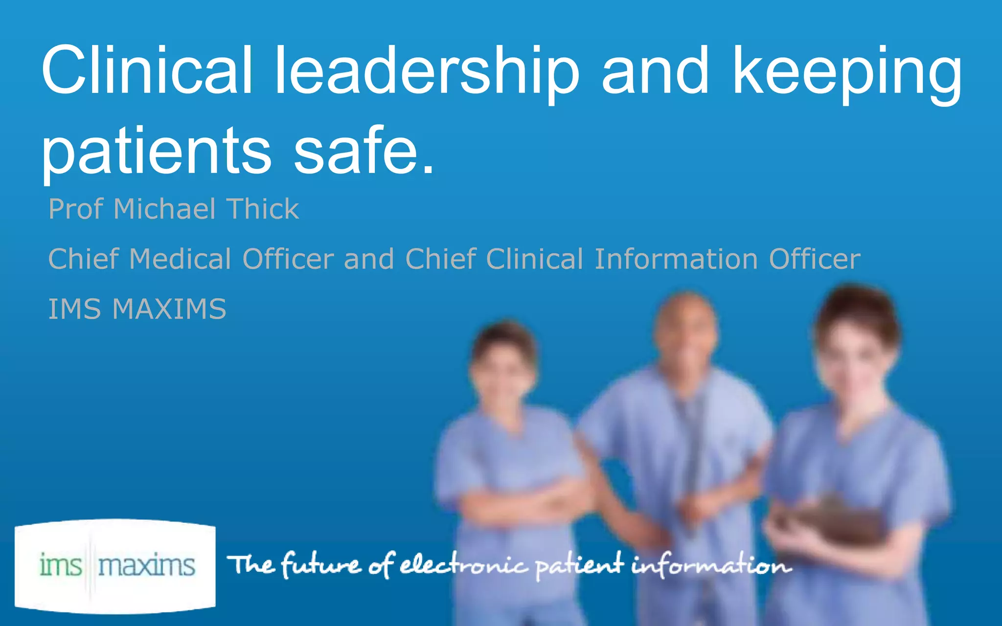 Michael Thick, Chief Medical Officer and Chief Clinical Information Officer, IMS Maxims | PPTX