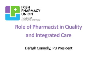 Daragh Connolly , Irish Pharmacy Union (IPU) | PPTX