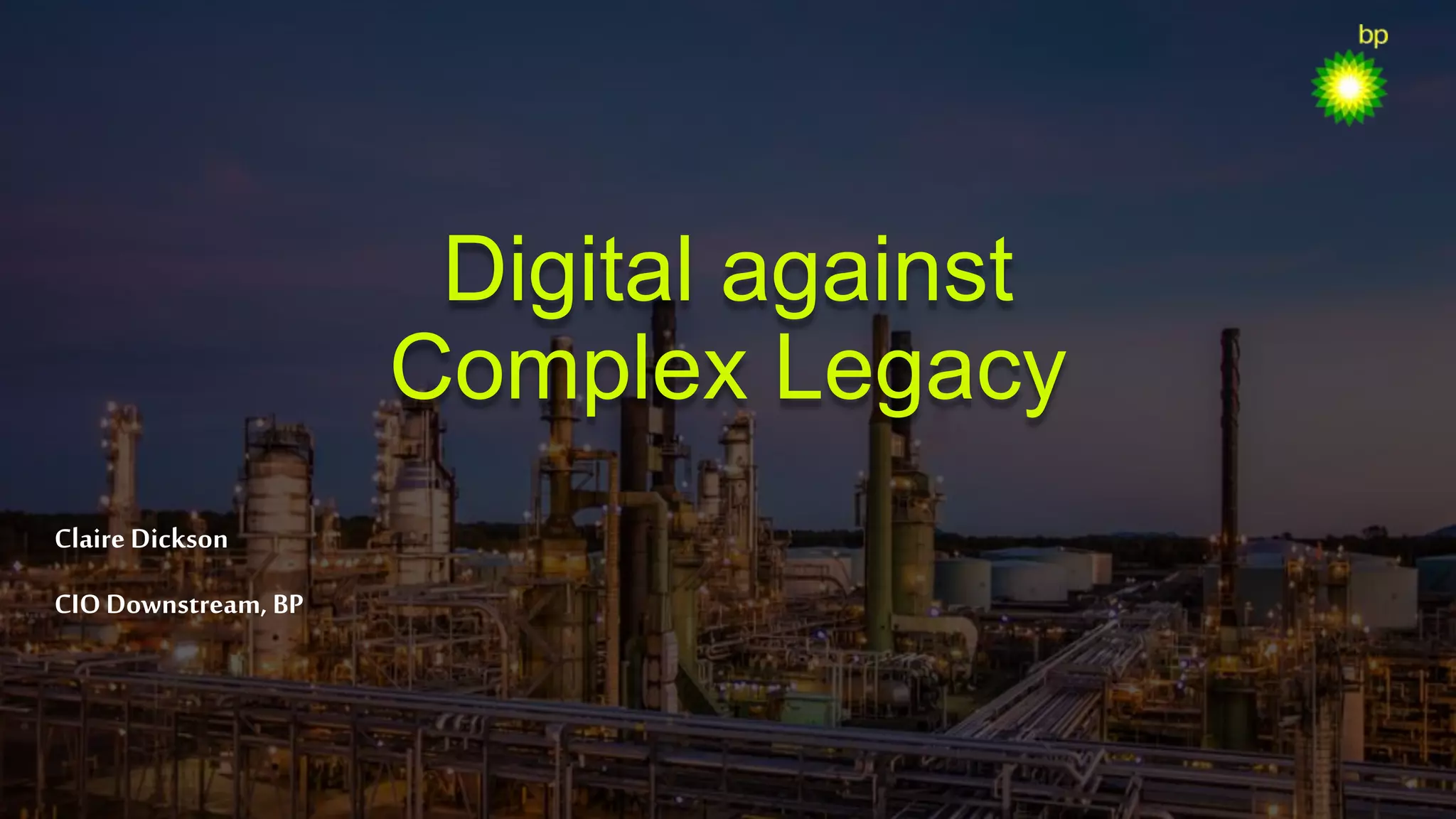 Claire Dickson - CIO, Downstream BP | PPTX