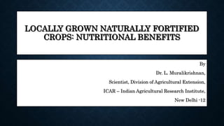 Locally grown Naturally fortified crops | PPTX