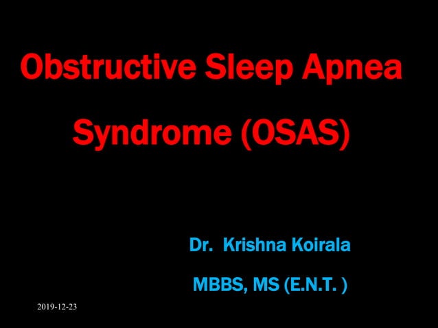 Obstructive sleep apnea syndrome (OSAS) | PPT | Ear, Nose and Throat ...