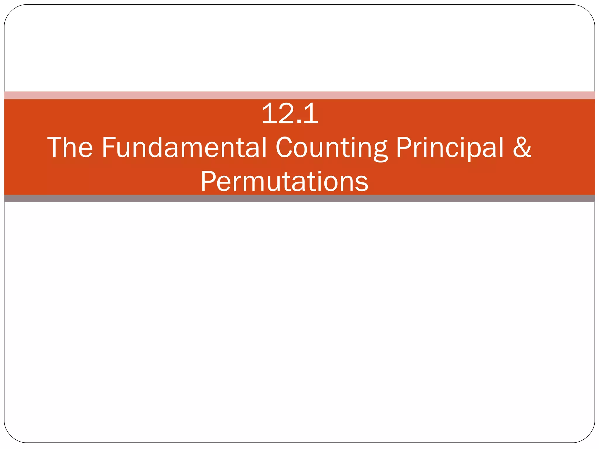 12 1 The Fundamental Counting Principal & Permutations Revised | PPT