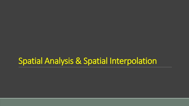 Spatial analysis & interpolation in ARC GIS | PPTX
