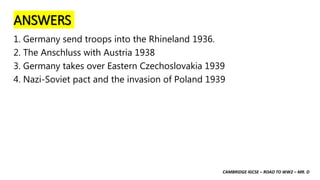 HISTORY IGCSE CONTENT - 20TH CENTURY OPTION - THE ROAD TO WW2: NAZI ...