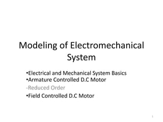 modeling of system electromechanical, Armature Controlled D.C Motor -Reduced Order Field ...