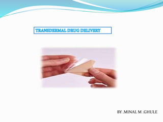 TRANSDERMAL DRUG DELIVERY | PPTX