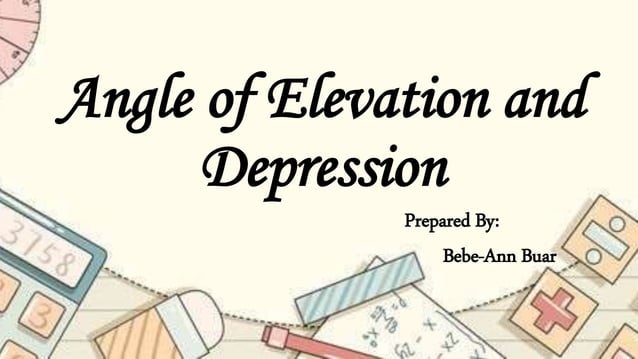 12. Angle of Elevation & Depression.pptx | Geography | Science