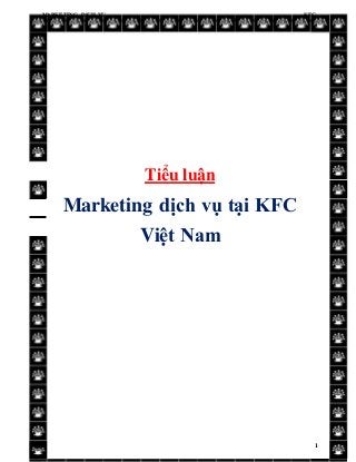 Tiểu luận Marketing dịch vụ tại KFC Việt Nam -NHẬN BÀI MIỄN PHÍ ZALO: 0777.149.703