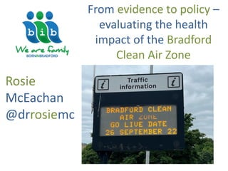 From evidence to policy – evaluating the health impact of the Bradford ...