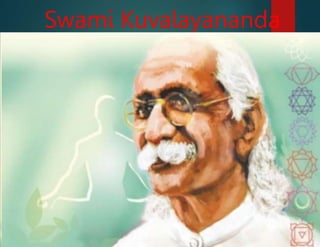 Swami Kuvalayananda life history | PPTX