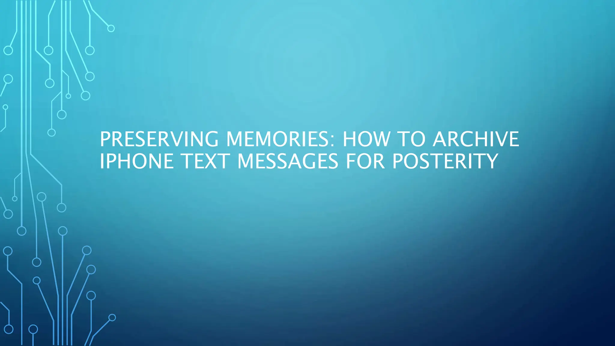 Preserving Memories: How to Archive iPhone Text Messages for Posterity | PPT