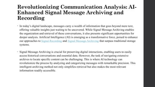 Revolutionizing Communication Analysis: AI-Enhanced Signal Message Archiving and Recording | PPT