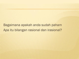 Rasional dan Irasional bilangan rasional | PPT