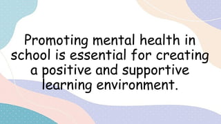 12.-PROMOTING-MENTAL-HEALTH-IN-SCHOOL.pptx