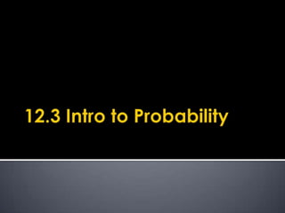 12.3 intro to probability | PPT