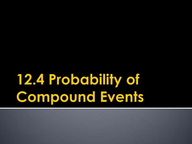 12.4 probability of compound events | PPTX