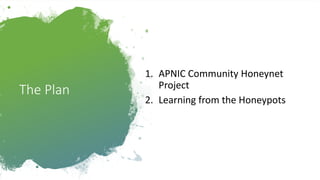TWNOG 4.0: APNIC Community Honeynet Project | PPT