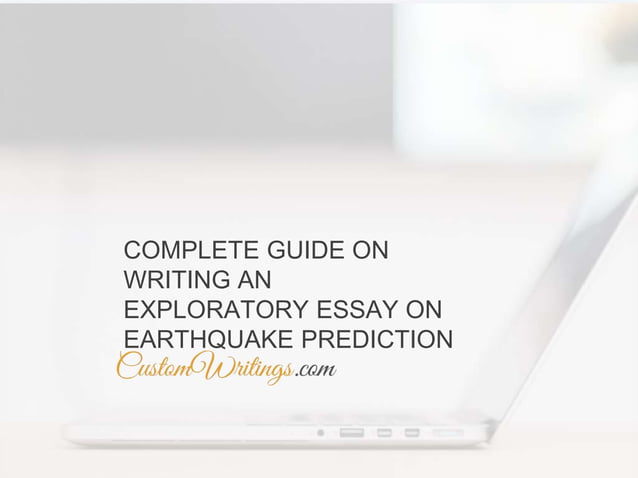 COMPLETE GUIDE ON WRITING AN EXPLORATORY ESSAY ON EARTHQUAKE PREDICTION ...