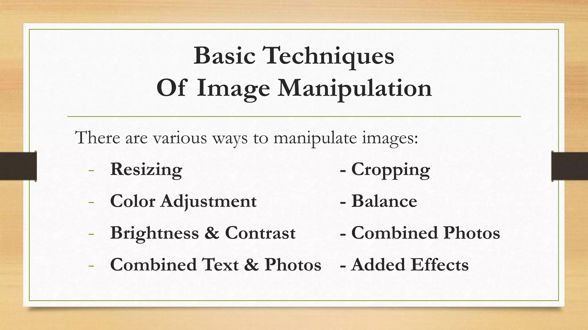 Principles And Basic Techniques Of Image Manipulation PPTX Principles And Basic Techniques Of Image Manipulation PPTX