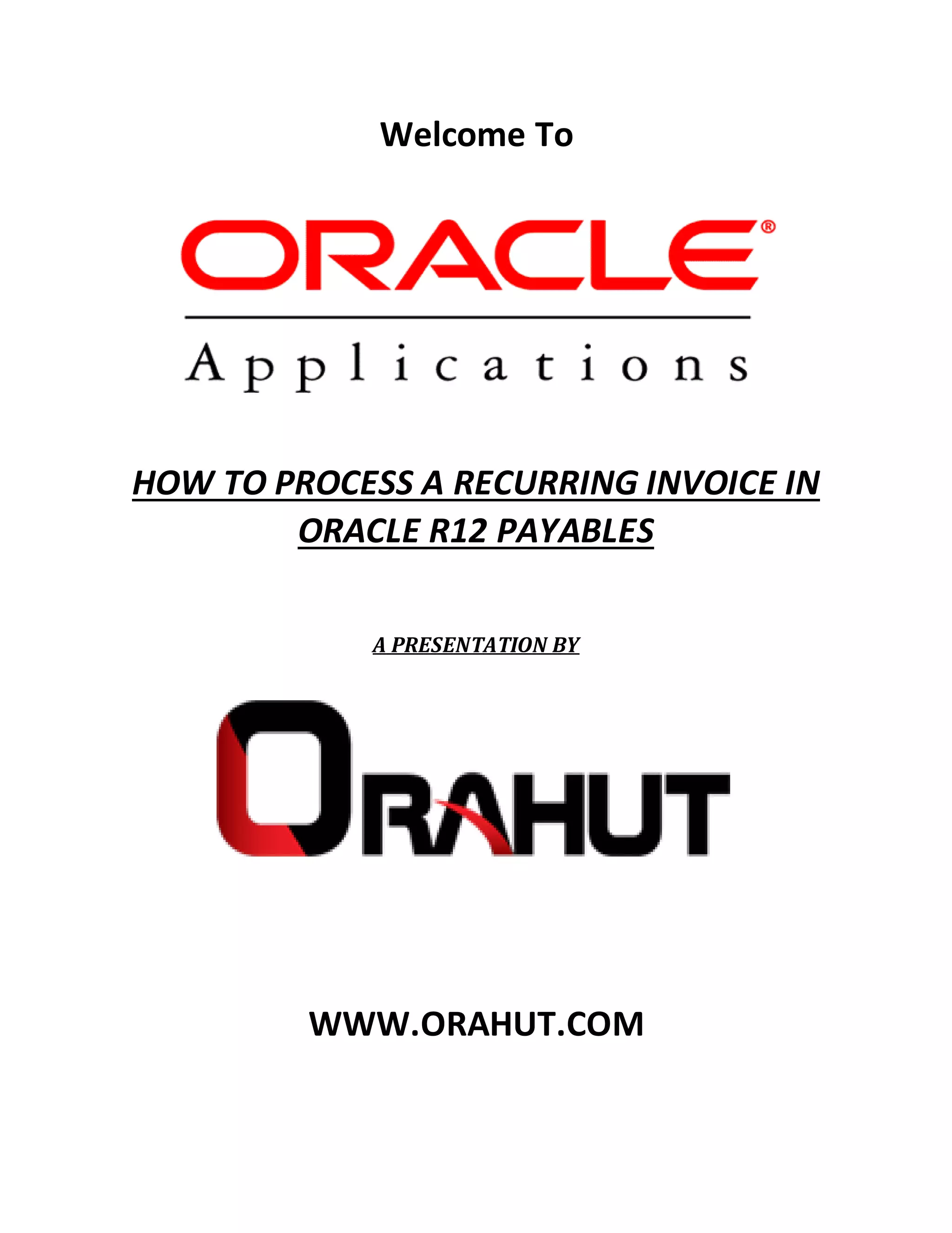 12-HOW TO PROCESS A RECURRING INVOICE IN ORACLE R12 PAYABLES - ORAHUT | DOCX